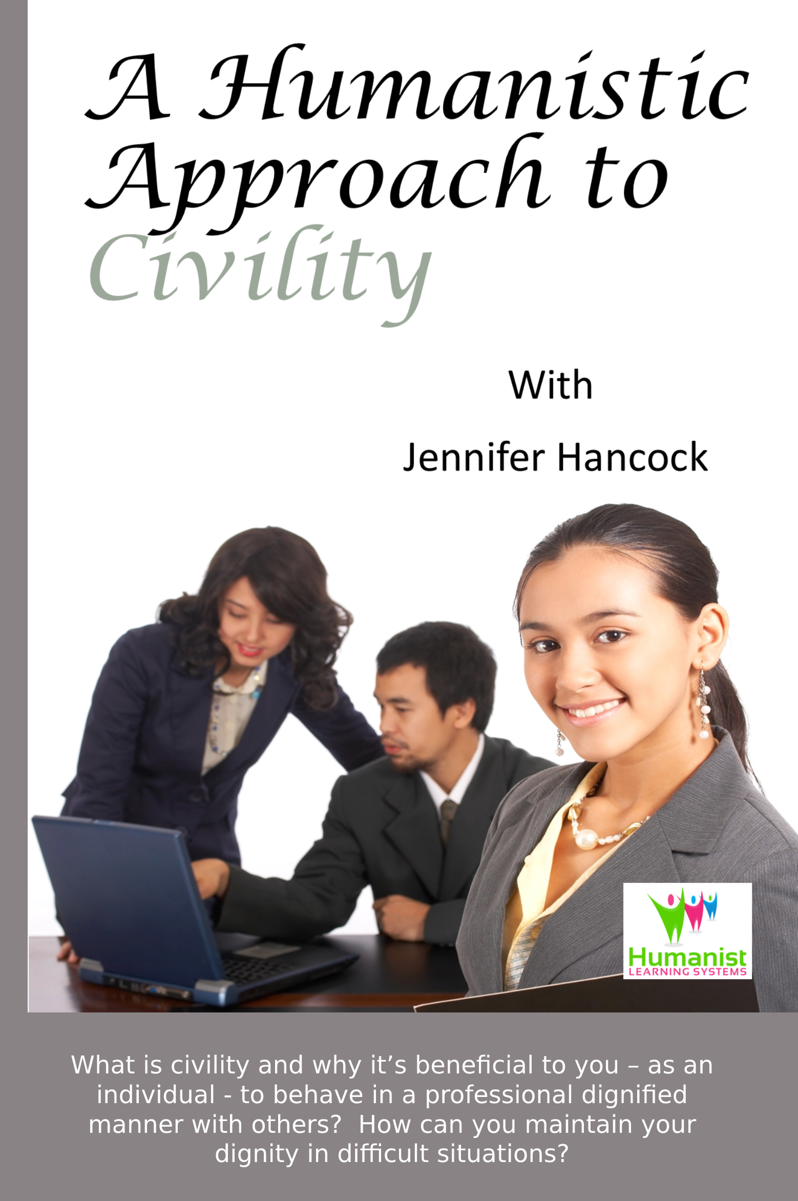 Book and Video: A Humanistic Approach to Civility and Dignity in the ...
